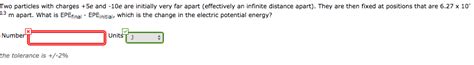 Solved Two Particles With Charges 5e And 10e Are Initially