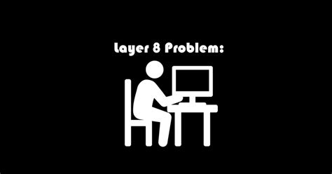 Layer 8 Problem Layer 8 Sticker Teepublic