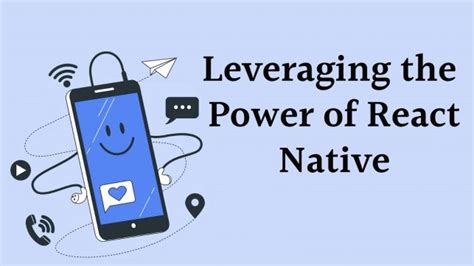 Unleash The Power Of React Native To Build Mobile Apps