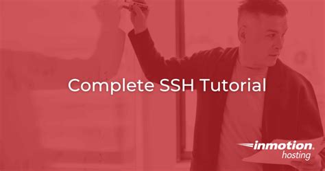 A Complete Ssh Tutorial For Beginners Inmotion Hosting