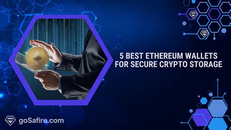 5 Best Ethereum Wallets For Secure Crypto Storage Gosafire