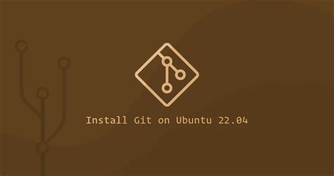 How To Install Git On Ubuntu 22 04 Linuxize