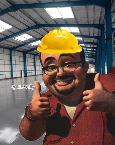 El Tio Willy Todos Tenemos Un Compañero En El Jale Que