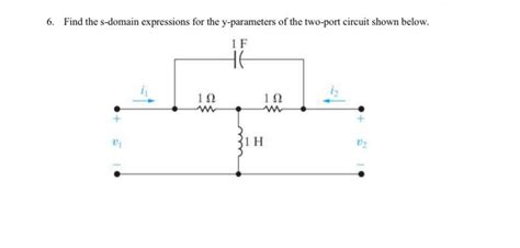 Solved 6 Find The S Domain Expressions For The Y Parameters