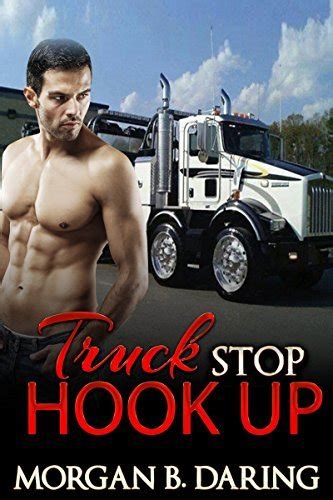 Truck Stop Hook Up By Morgan B Daring Goodreads