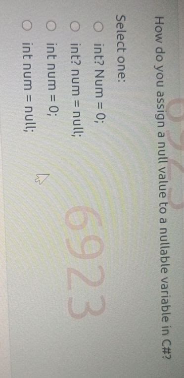 How Do You Assign A Null Value To A Nullable Variable In C Select One Int Num 0 Int Num Null