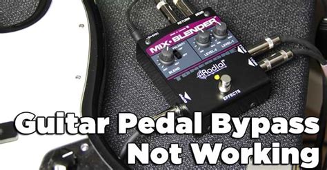Guitar Pedal Bypass Not Working Reason And Solved