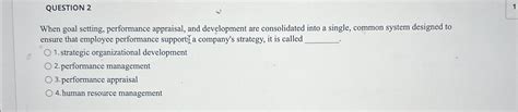 Solved Question 2when Goal Setting Performance Appraisal