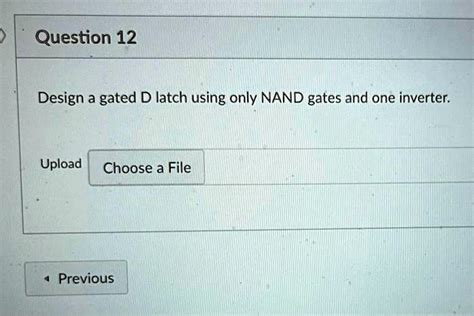 SOLVED Question Design A Gated D Latch Using Only NAND Gates And One Inverter Upload Choose
