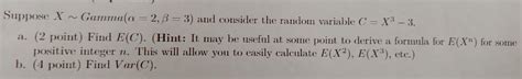 Solved Suppose X Gamma Ex B And Consider The Chegg Com