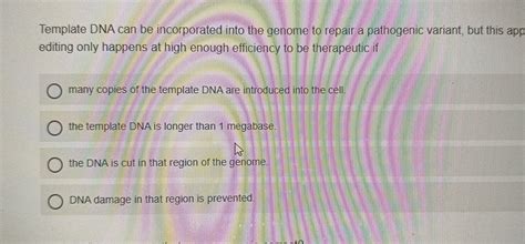 solved template dna can be incorporated into the genome to