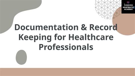 Documentation And Record Keeping For Healthcare Professionals London Heartbeatsz Academy Uk Pptx