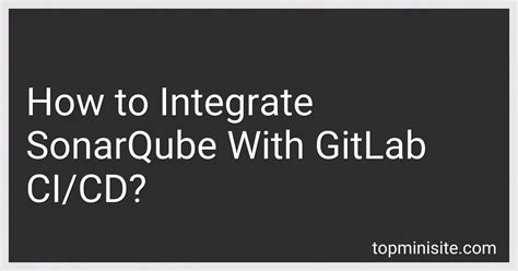 How To Integrate SonarQube With GitLab CI CD In