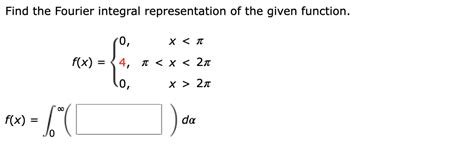 solved find the fourier integral representation of the given