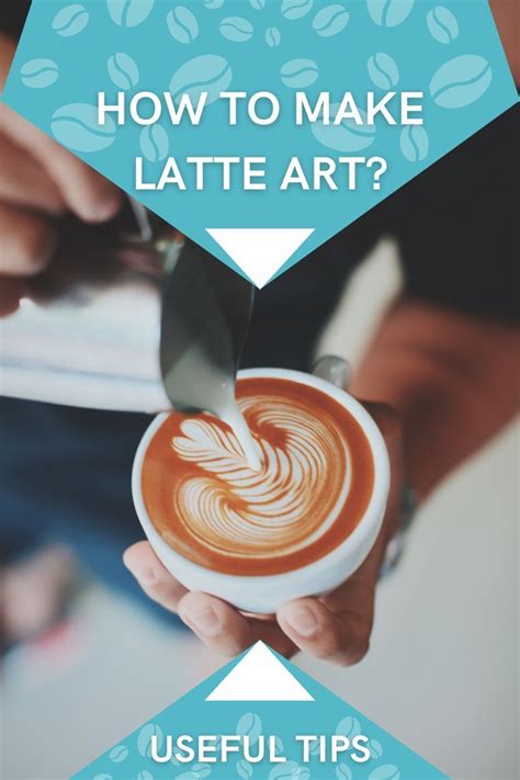 How To Make Latte Art At Home Without Expensive Coffee Machines Artofit