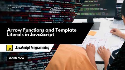 Arrow Functions And Template Literals In JavaScript Abdul Wahab Junaid
