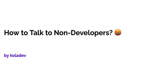 How To Talk To Non Developers Dev Community