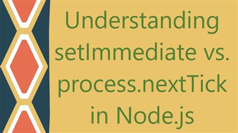 Understanding Setimmediate Vs Processnexttick In Nodejs Youtube