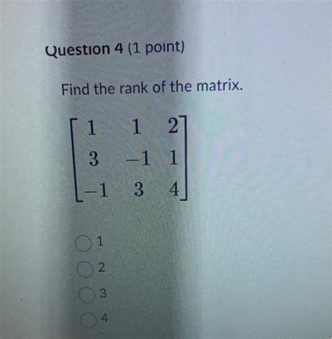 Solved Find The Rank Of The Matrix 131113214 Chegg Com