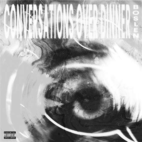 Boslen Conversations Over Dinner Lyrics And Tracklist Genius