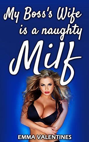 Milf My Boss Wife Is A Naughty Milf By Emma Valentines Goodreads