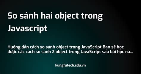 So Sánh Hai Object Trong Javascript