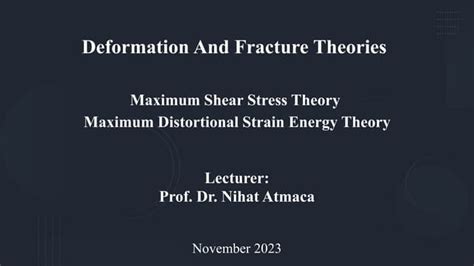 Max Shear Stress Theory Maximum Shear Stress Theory Maximum Distortional Strain Energy Theory