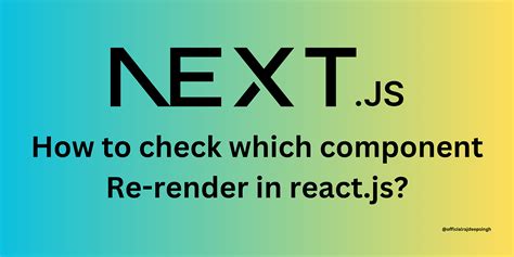 How to check which component Re-render in react js? | by Rajdeep Singh | FrontEnd Web | Medium