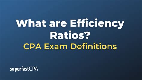 What Are Efficiency Ratios Superfastcpa Cpa Review
