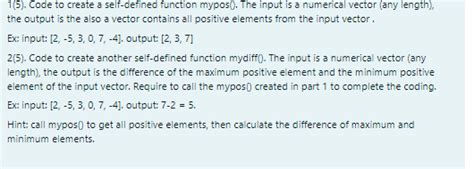 Solved 15 Code To Create A Self Defined Function Myposo