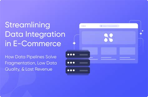 E Commerce Data Integration Fixing Fragmentation And Boosting Revenue