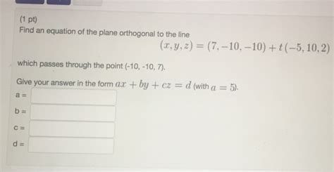 Solved Find An Equation Of The Plane Orthogonal To The Line
