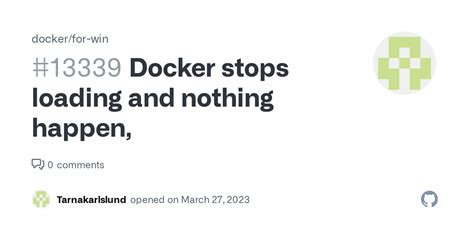 Docker Stops Loading And Nothing Happen · Issue 13339 · Dockerfor