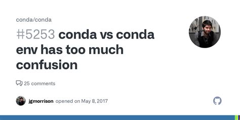 Conda Vs Conda Env Has Too Much Confusion · Issue 5253 · Condaconda