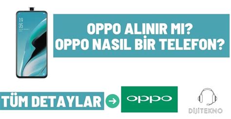 Oppo Alınır Mı Oppo Nasıl Bir Telefon Tüm Detaylar Dijitekno