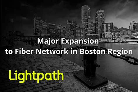 lightpath announces major expansion to fiber network in boston region jsa