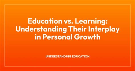 Education Vs Learning Understanding Their Interplay In Personal Growth • Teachers Institute