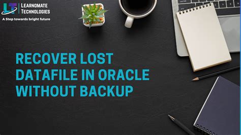 RECOVER LOST DataFile In Oracle Without Backup Learnomate Technologies