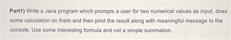 Solved Part1 Write A Java Program Which Prompts A User For Two
