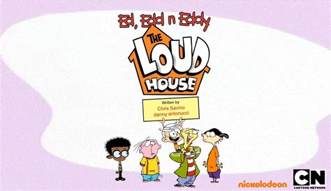 Ed Edd N Eddy The Loud House Crossover By Leonsart933838 On Deviantart