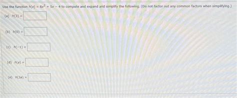 solved use the function h x 8x2 5x−4 to compute and expand