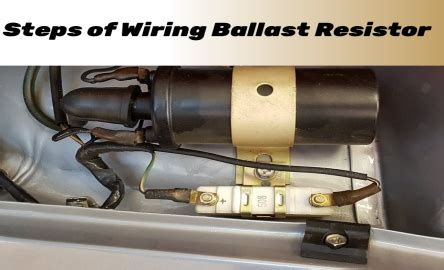 Steps Of Wiring Ballast Resistor For Beginners
