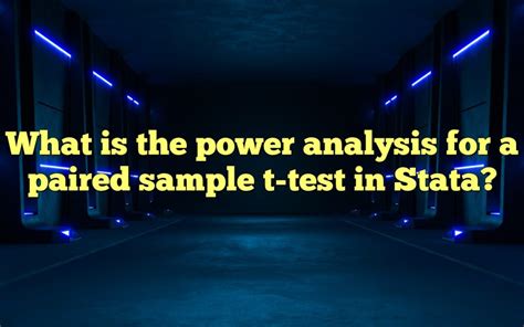 What Is The Power Analysis For A Paired Sample T Test In Stata