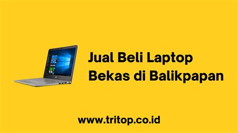 Jual Beli Laptop Bekas Di Balikpapan Tritop