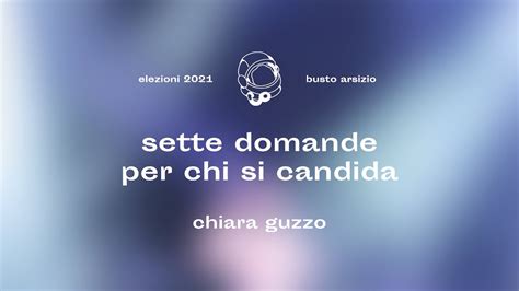 Sette Domande Per Chi Si Candida 3 Chiara Guzzo Youtube