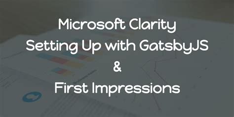 Microsoft Clarity Setting Up With Gatsbyjs And First Impressions