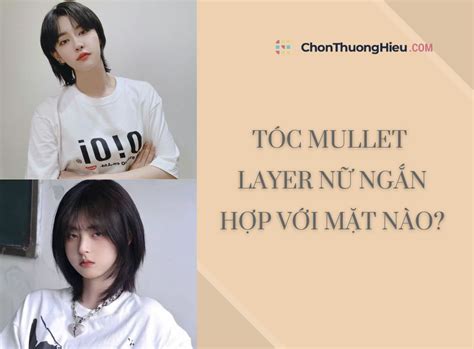 Tóc Mullet Layer nữ ngắn hợp với kiểu mặt nào
