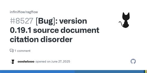 Bug Version 0191 Source Document Citation Disorder · Issue 8527 · Infiniflowragflow · Github