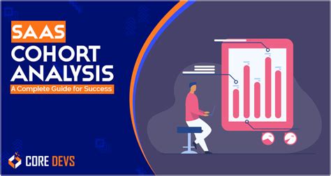 Saas Cohort Analysis A Complete Guide For Success Core Devs Ltd