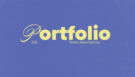 Portfolio 2023 Timothy Joshua Kyle Cruz Timothy Cruz Timothy Joshua Kyle Cruz